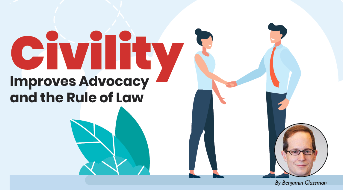 Civility Improves Advocacy and the Rule of Law